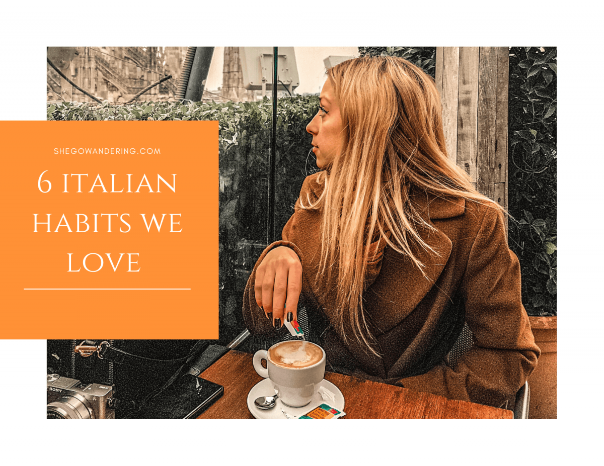 6 Italian habits we love - Learn about Italy - SHE GO WANDERING