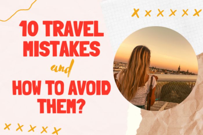 10 Travel Mistakes And How To Avoid Them She Go Wandering